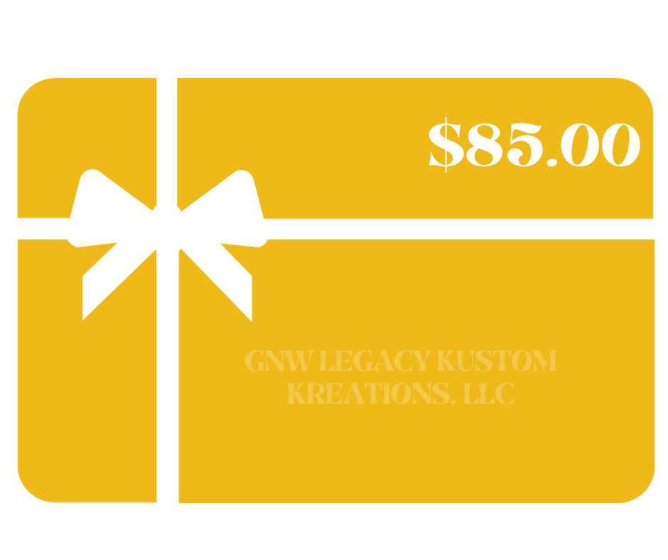 $85 Digital Gift Card – GNW Legacy Kustom Kreations LLC